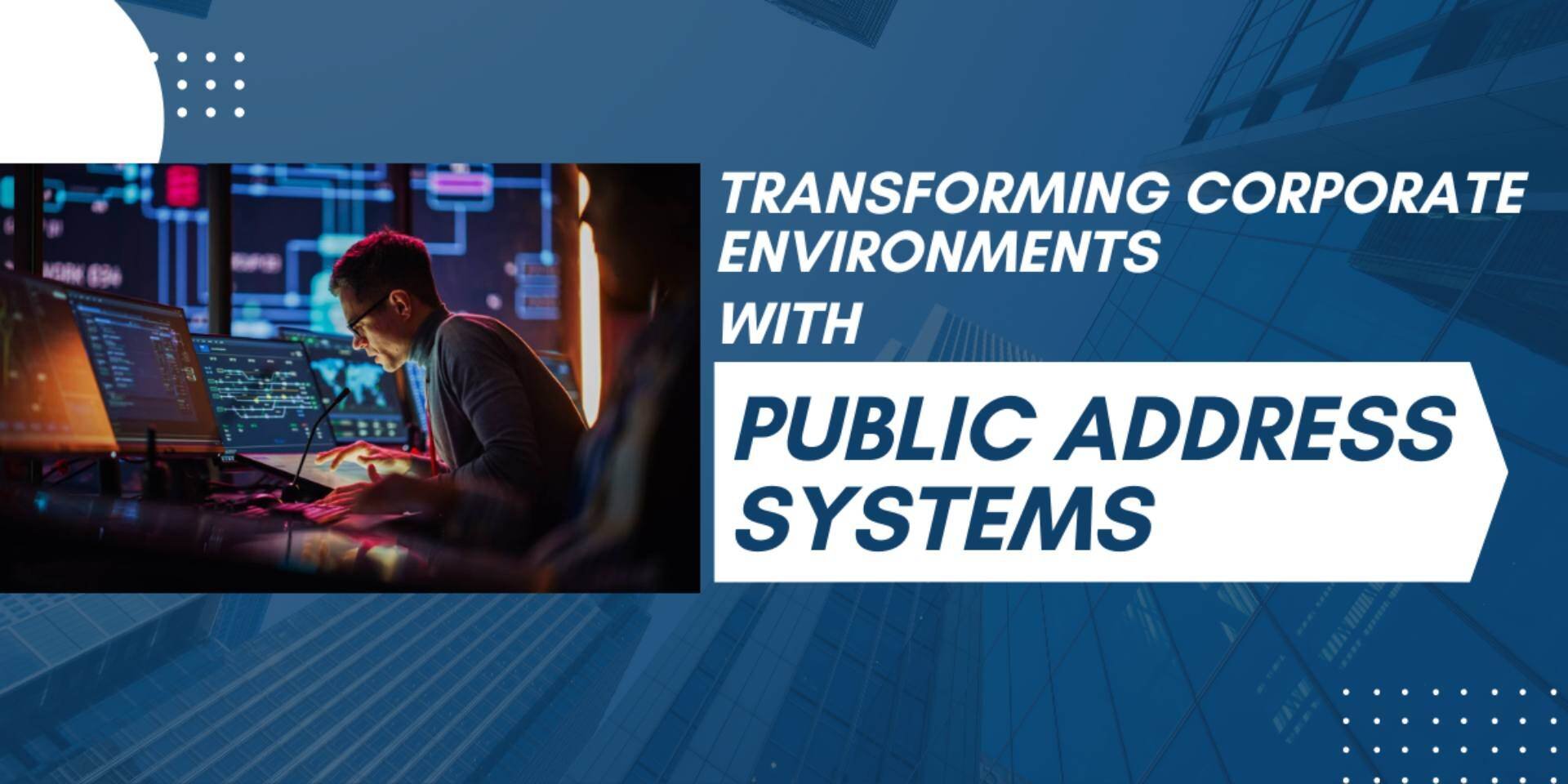 Transforming Corporate Environments With Public Address Systems | AtlasIED