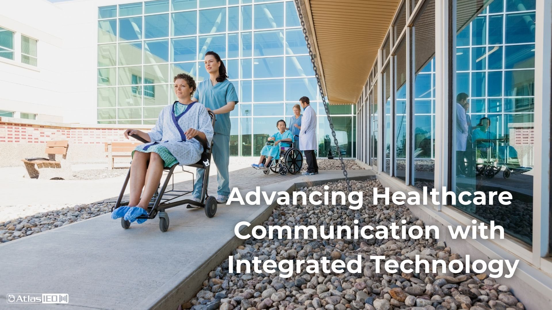Advancing Healthcare Communication with Integrated Technology | AtlasIED
